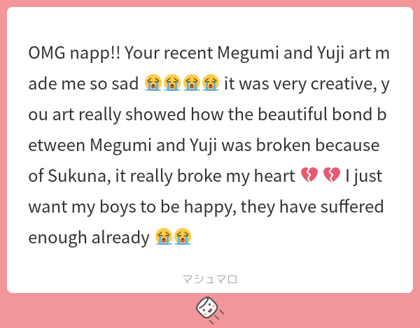 OMG napp!! Your recent Megumi and Yuji art made me so sad 😭😭😭😭 it was ...