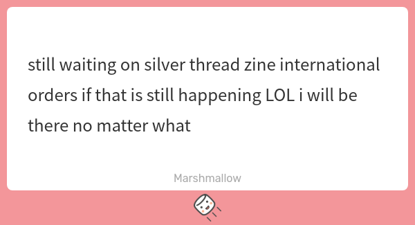 still waiting on silver thread zine international orders if that is ...